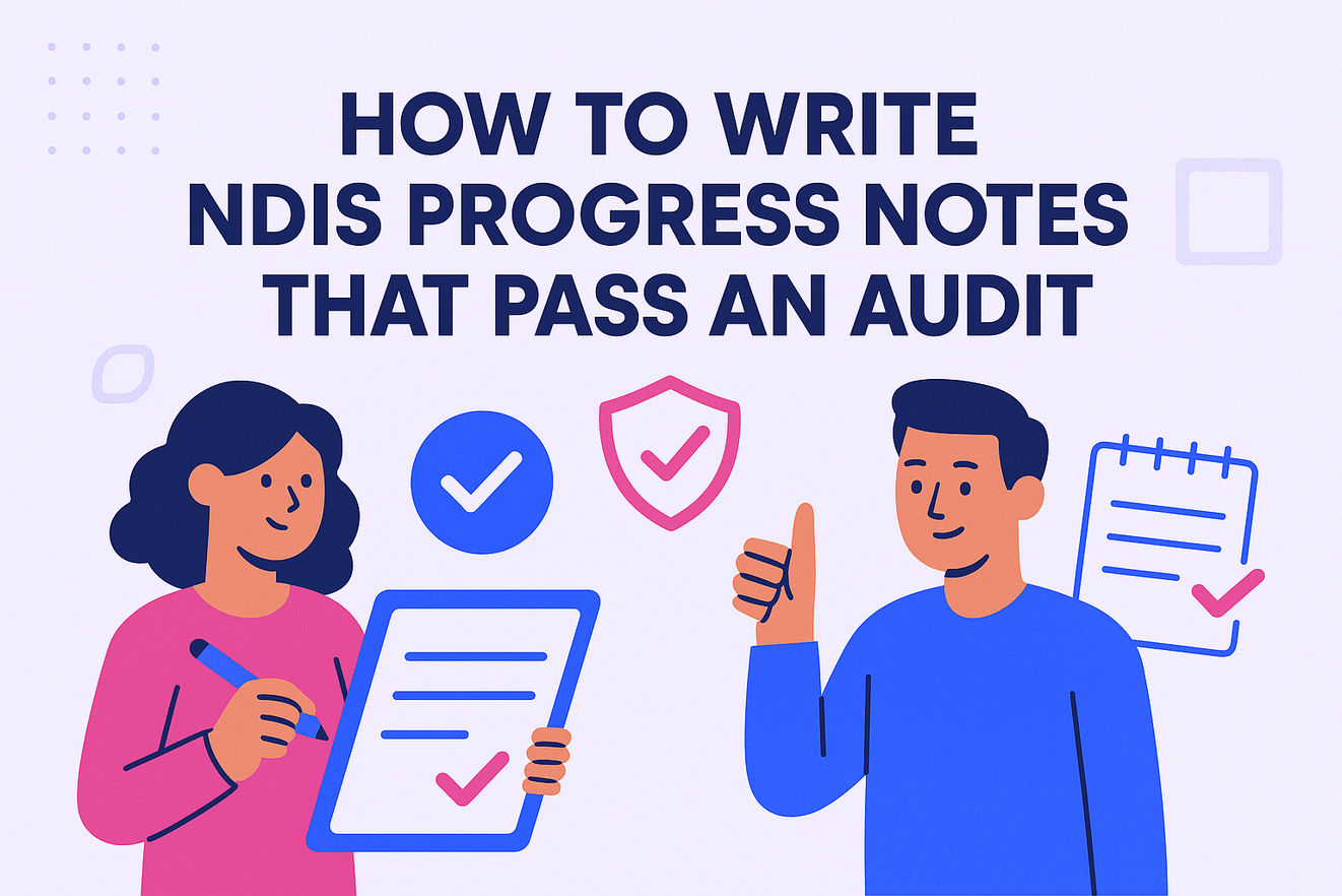 How to Write NDIS Progress Notes That Pass an Audit